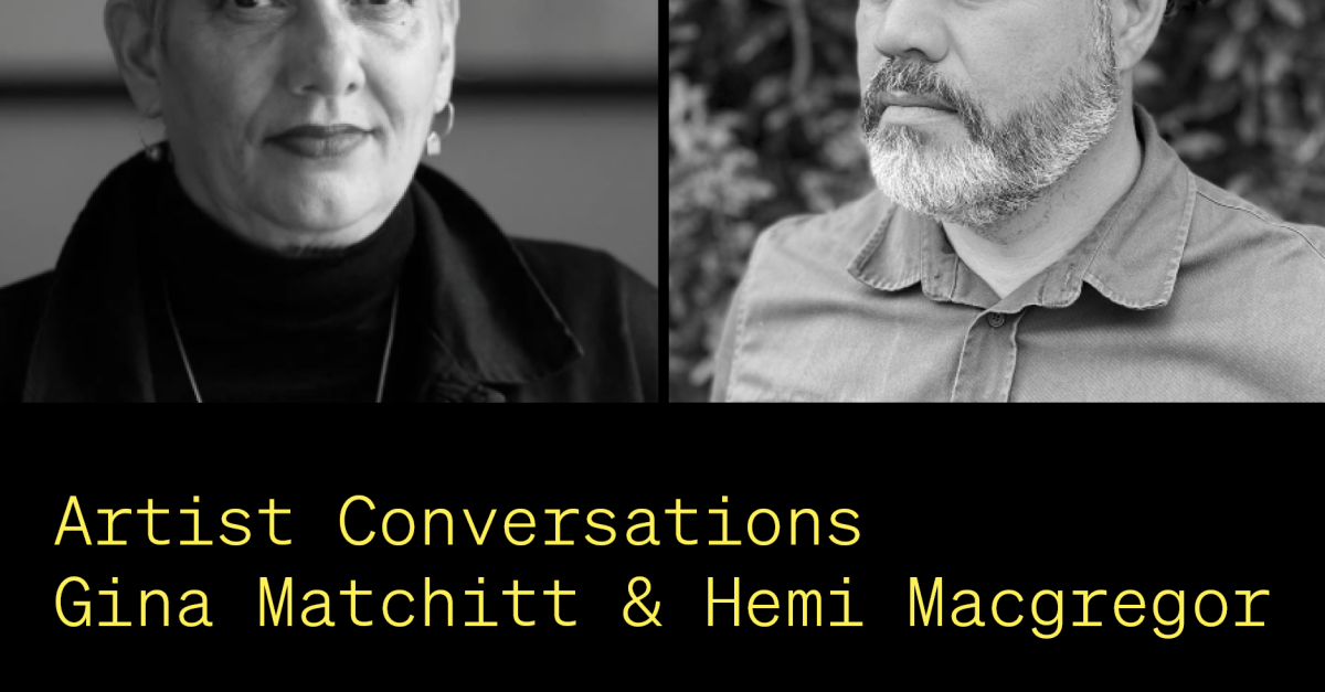 Artist Conversations: Gina Matchitt & Hemi Macgregor - Wairau Māori Art ...